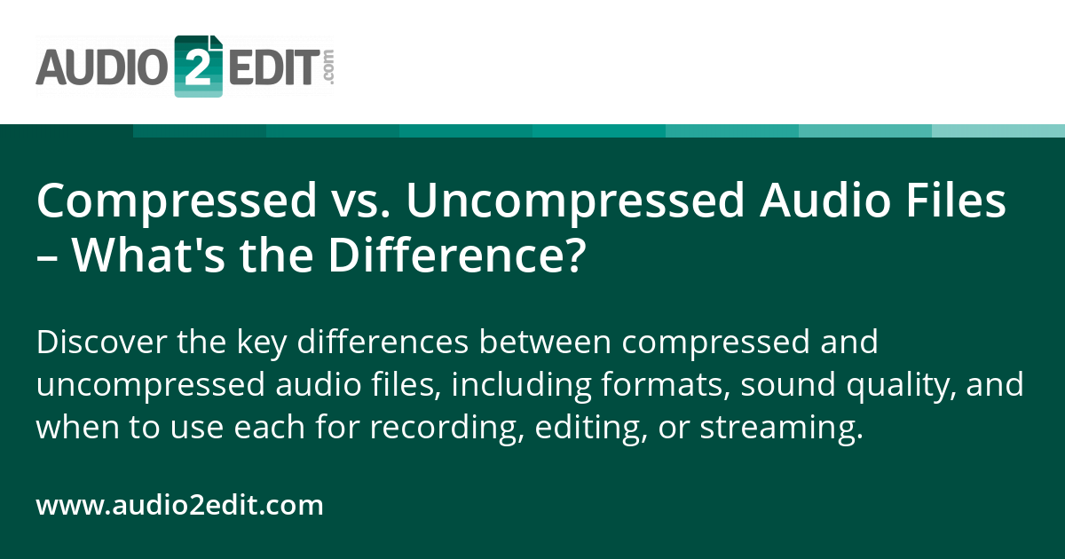 Compressed vs. Uncompressed Audio Files – What's the Difference?