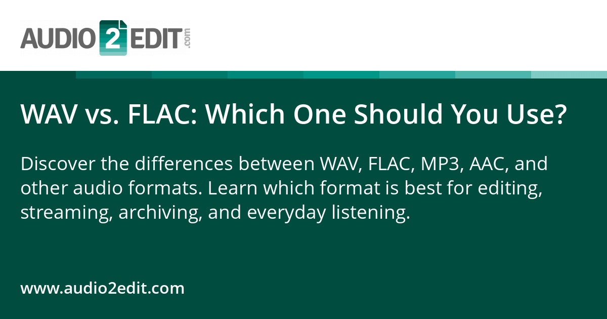 WAV vs. FLAC: Which One Should You Use?